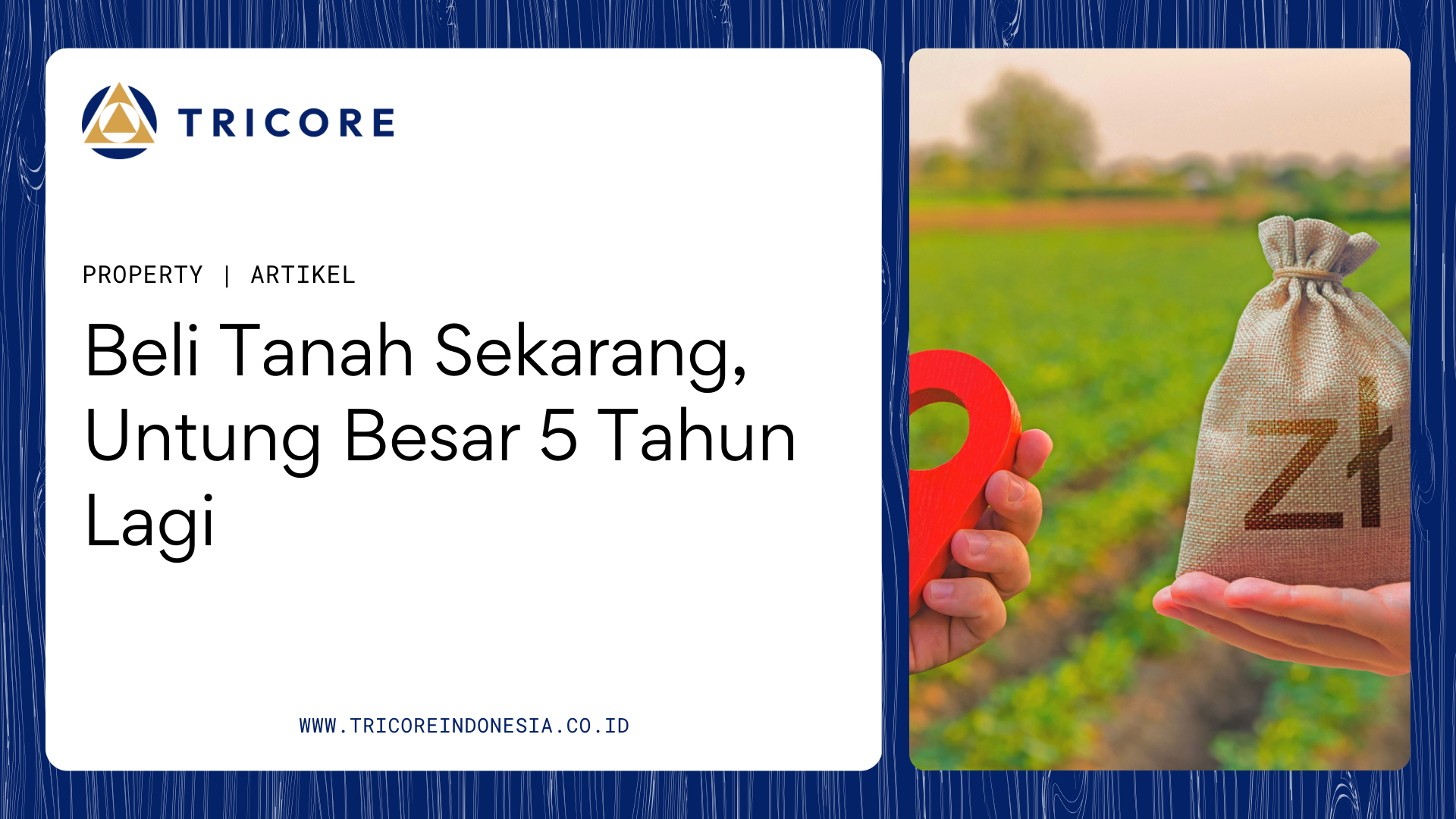 Investasi Tanah Sekarang, Untung Besar 5 Tahun Lagi - Tricore Indonesia