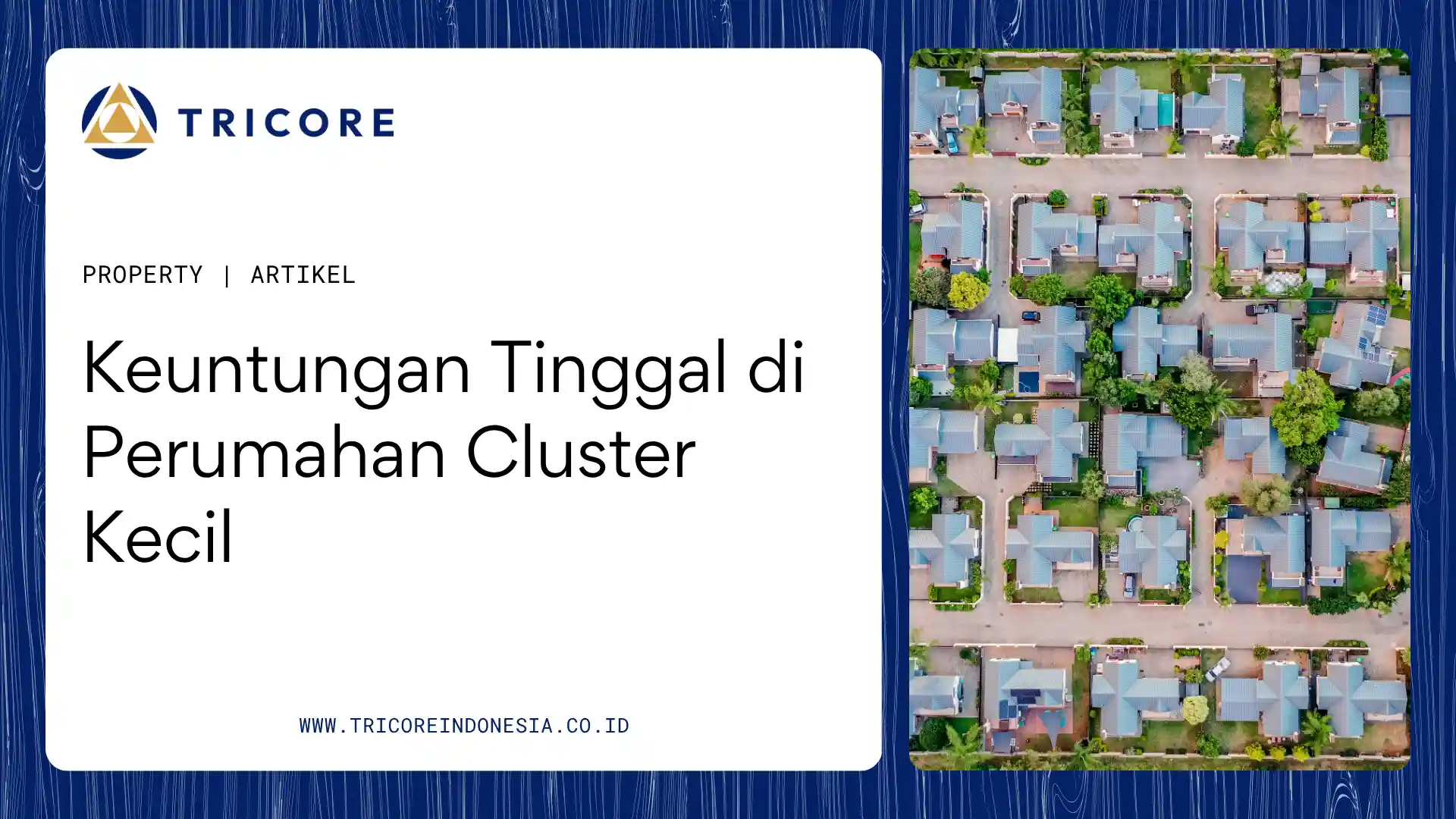 Keuntungan Tinggal di Perumahan Cluster Kecil - Tricore Indonesia